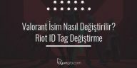 Valorant İsim Nasıl Değiştirilir? Riot ID Tag Değiştirme | Oyungibi.COM